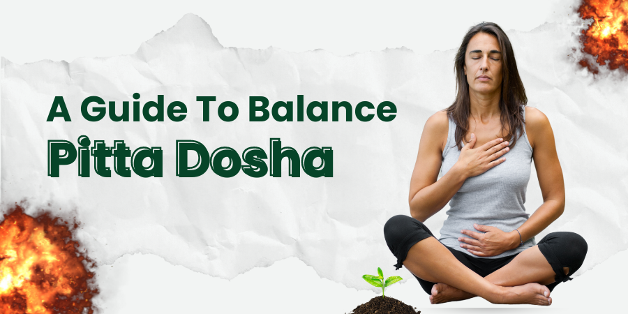 A Guide to Balance Pitta Dosha – GARRY N SUN